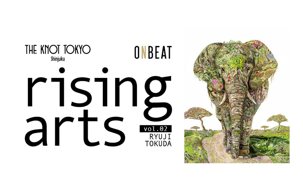 ONBEATコラボレーション企画「rising arts vol.2 – RYUJI TOKUDA」がTHE KNOT TOKYO Shinjukuにて開催中！（2025年3月23日まで ...